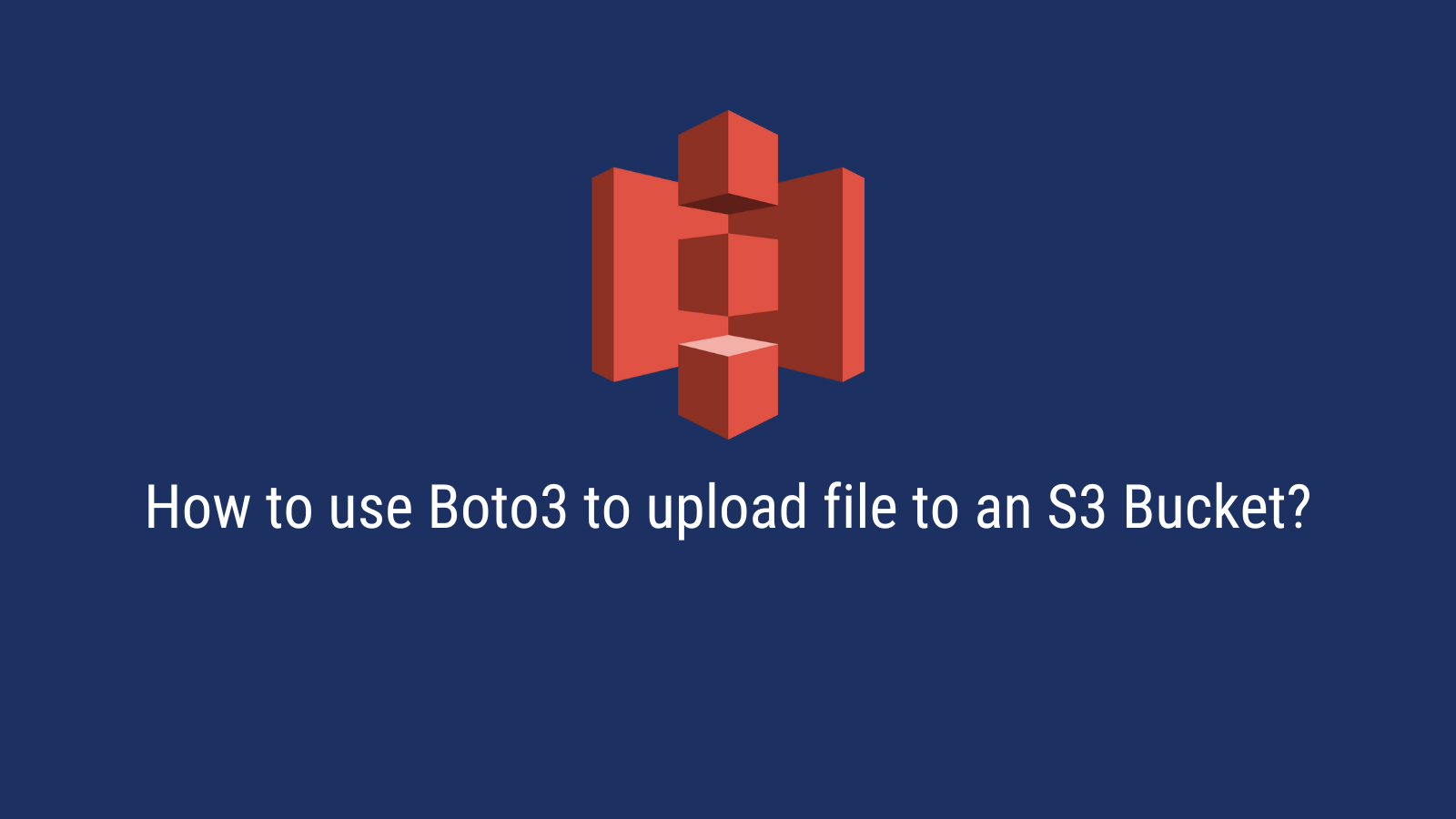 How To Use Boto3 To Upload Files To An S3 Bucket 